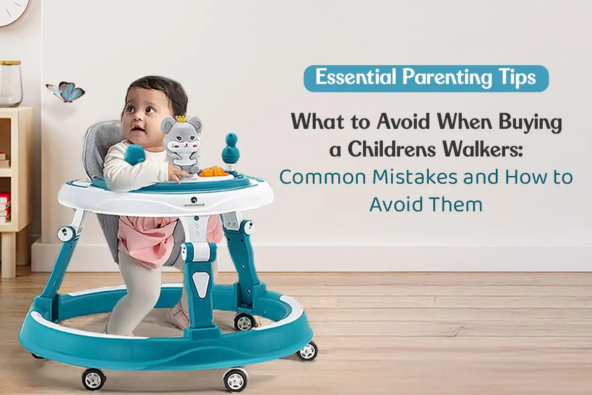What to Avoid When Buying a Childrens Walkers: Common Mistakes and How ...